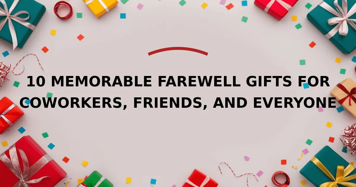 10 Memorable Farewell Gifts for Coworkers, Friends, and Everyone (2026 ...