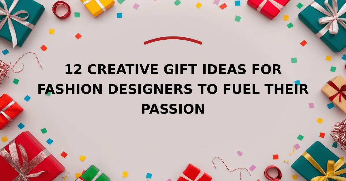 12 Creative Gift Ideas for Fashion Designers to Fuel Their Passion ...