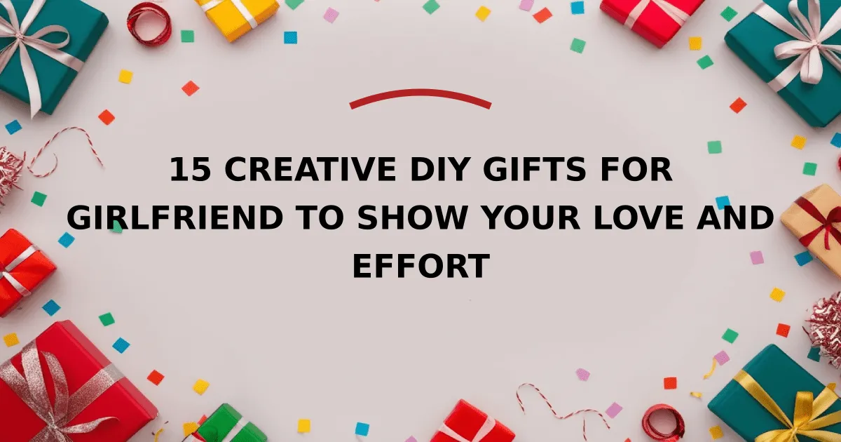 15 Creative DIY Gifts for Girlfriend to Show Your Love and Effort (2026 ...