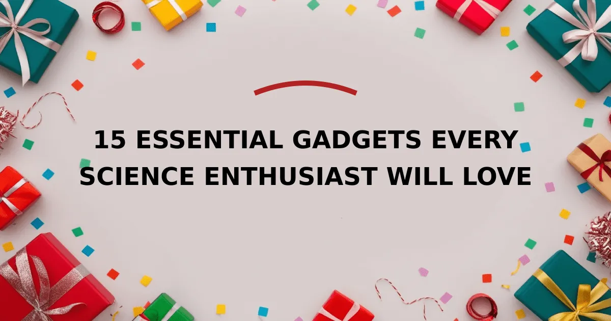 15 Essential Gadgets Every Science Enthusiast Will Love (2026) | Giftron