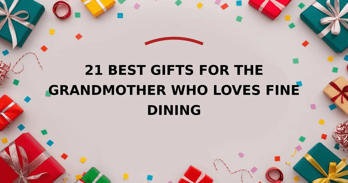 21 Best Gifts for the Grandmother Who Loves Fine Dining (2026) | Giftron
